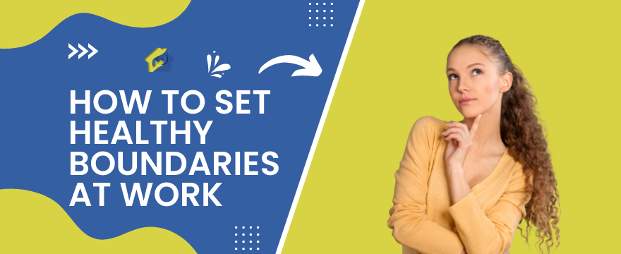 How To Set Healthy Boundaries at Work - JuvoHub